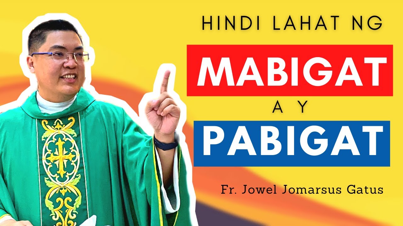 VERY TOUCHING HOMILY! HINDI LAHAT NG MABIGAT AY PABIGAT II FR. JOWEL ...
