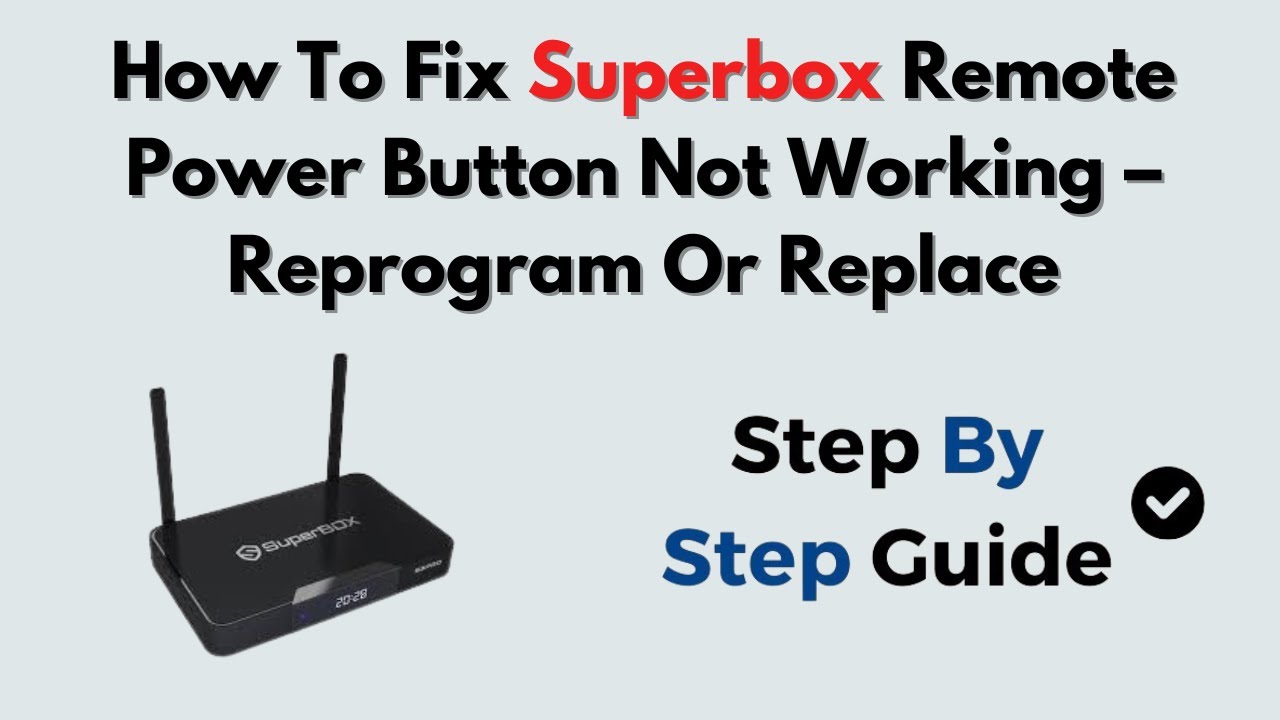How To Fix Superbox Remote Power Button Not Working – Reprogram Or ...