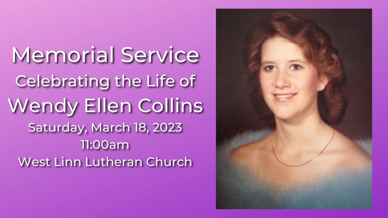 Celebration of Life Service for Wendy Ellen Collins, March 18, 2023, 11 ...