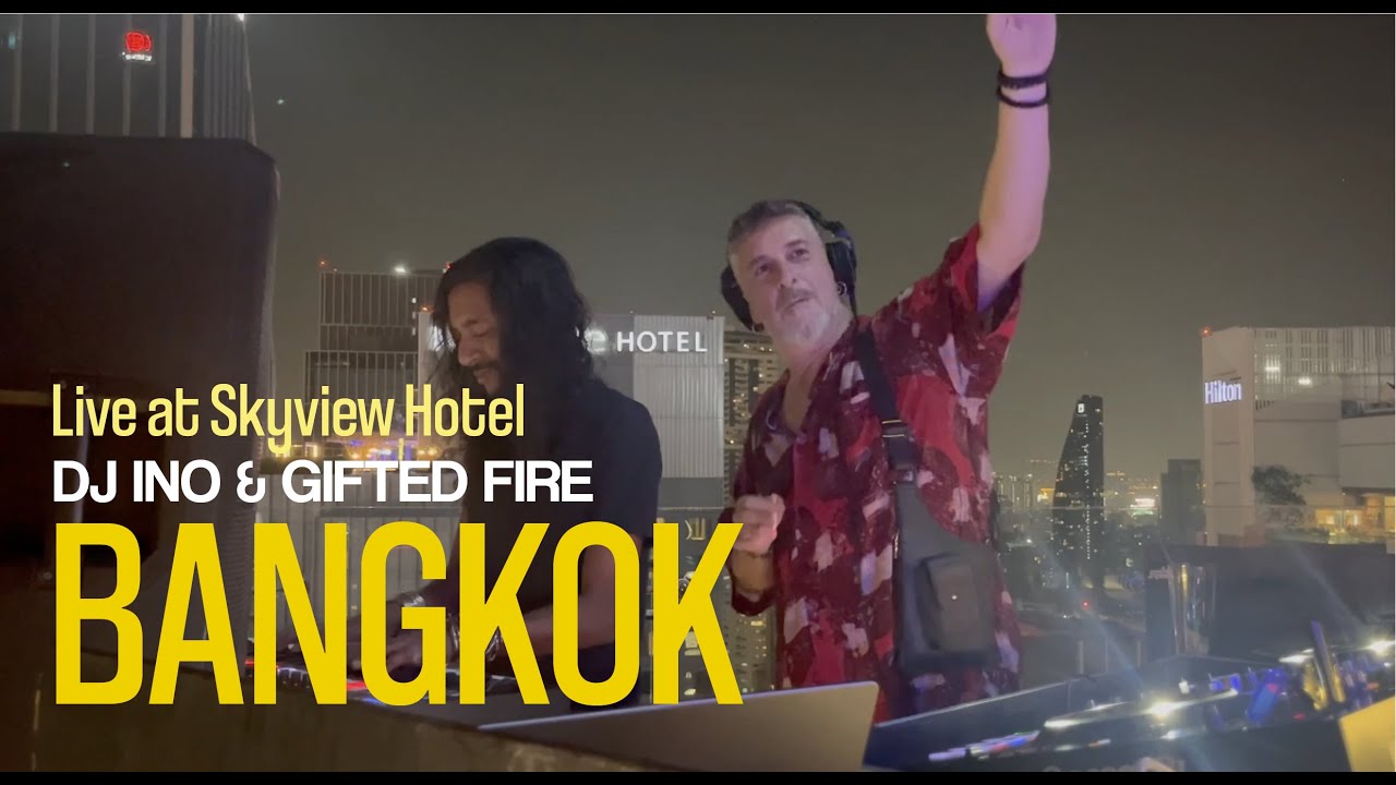 DJ Ino & Gifted Fire - Live at SkyView Hotel, Bangkok. - YouTube