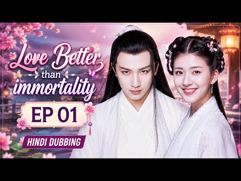 🌸 Love Better Than Immortality | EP 01 | Hindi Dubbed | Chinese Fantasy Romance Drama