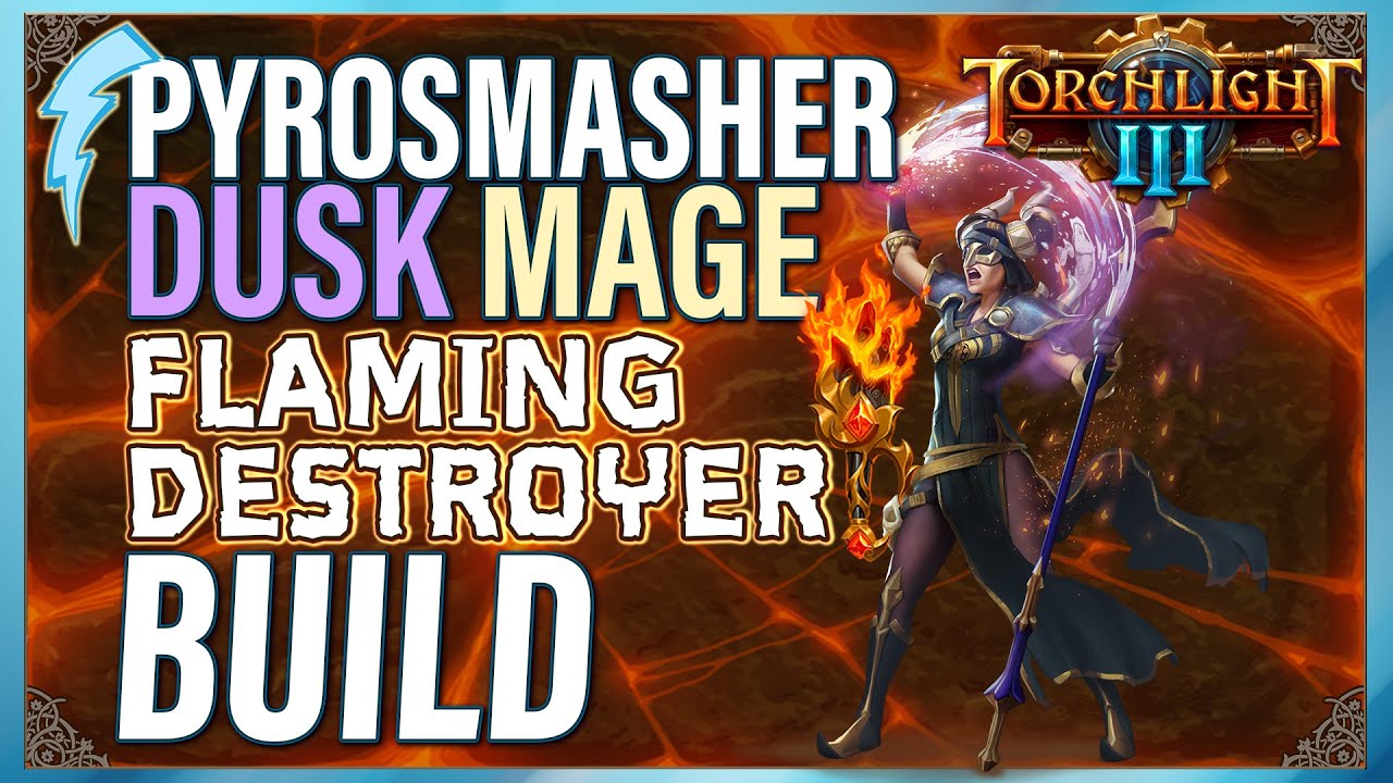 Torchlight 3 - Pyrosmasher Dusk Mage + Flaming Destroyer Build - YouTube