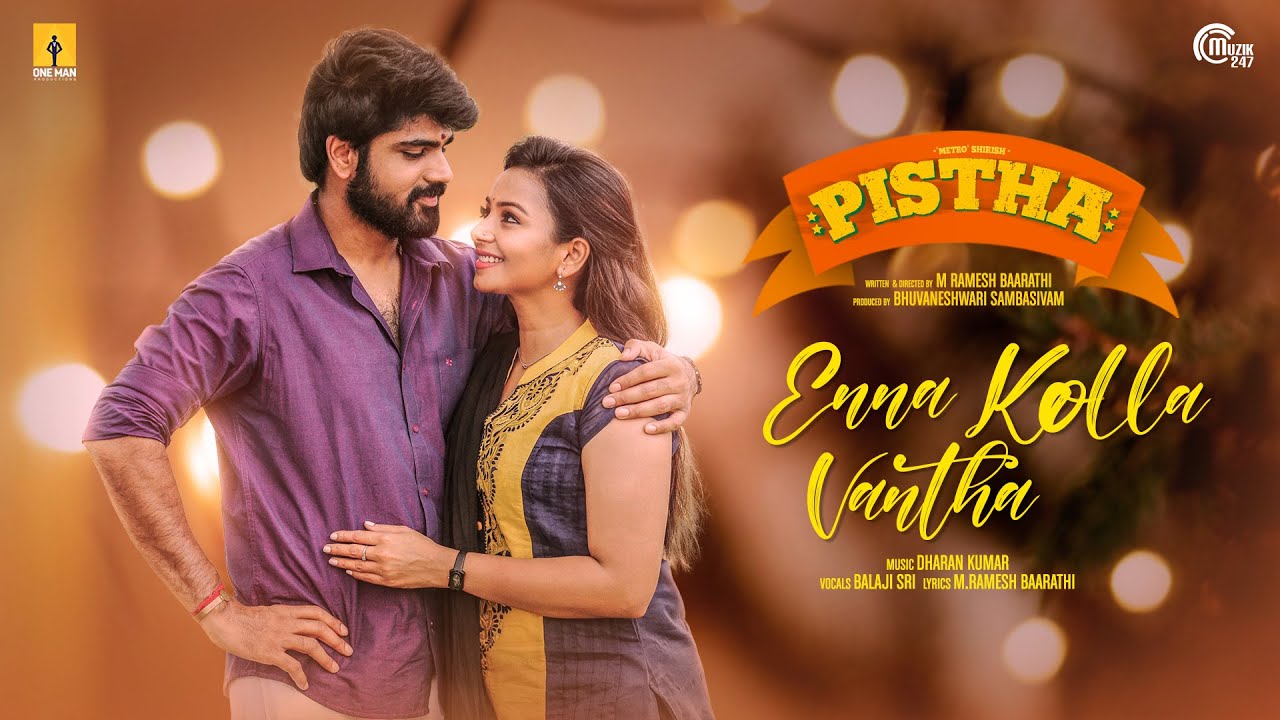 Pistha - Enna Kolla Vantha Song | Metro Shirish, Mrudula Murali ...