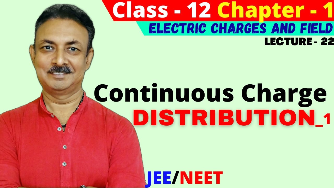 Class 12 | Ch 1 | Electric Charge & Field | Lecture-22 | Continuous ...
