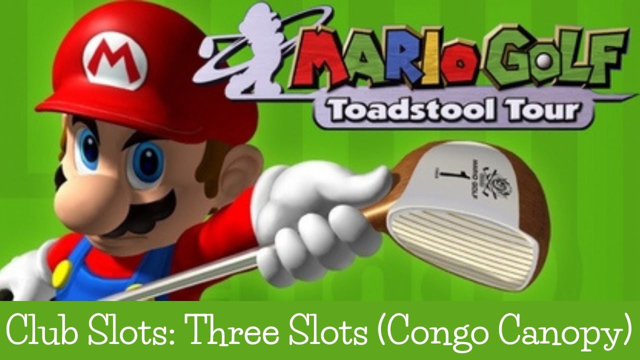 Mario Golf: Toadstool Tour - Club Slots: Three Slots (Congo Canopy ...