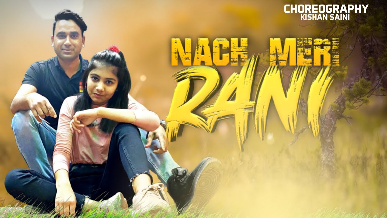 Nach Meri Rani / dance video | choreography kishan saini - YouTube