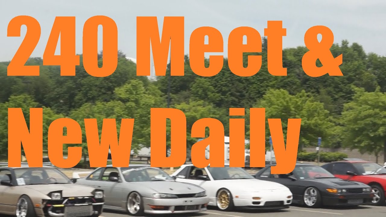 240sx Meet and Getting a new daily - YouTube