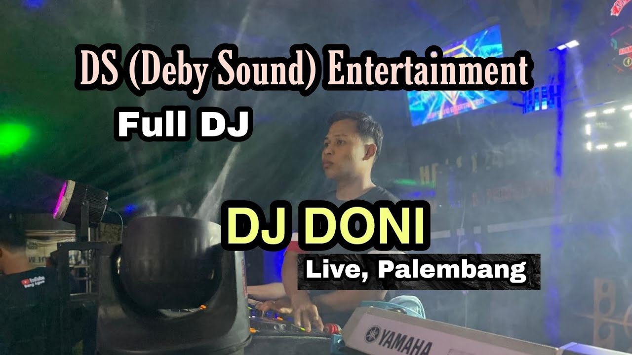 Full DJ Doni DS (Deby Sound) Entertainment, Live Palembang,Sukarami ...