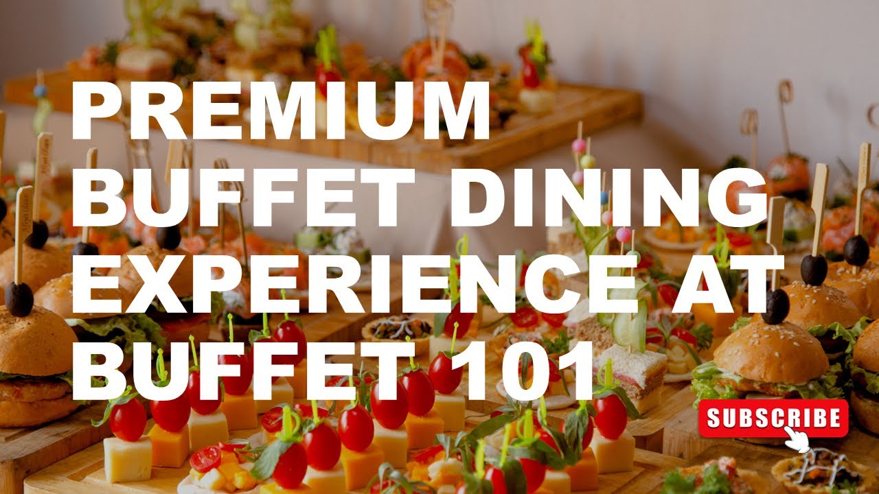 Where to Eat: Premium Buffet Dining Experience at Buffet 101 at ...