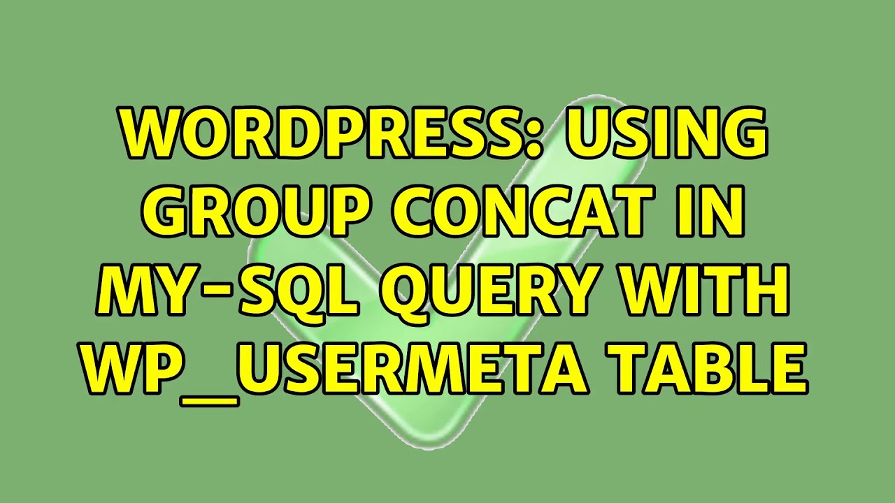 Wordpress Using GROUP CONCAT In My sql Query With Wp usermeta Table Wordpress Using GROUP CONCAT In My sql Query With Wp usermeta Table