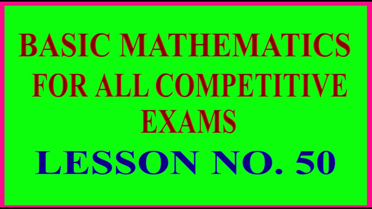 Basic Mathematics For All Competitive Exams Lesson No 50 YouTube basic-mathematics-for-all-competitive-exams-lesson-no-50-youtube