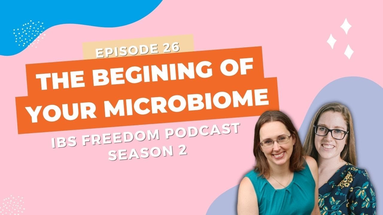 The Beginning of Your Microbiome - IBS Freedom Podcast #126 - YouTube