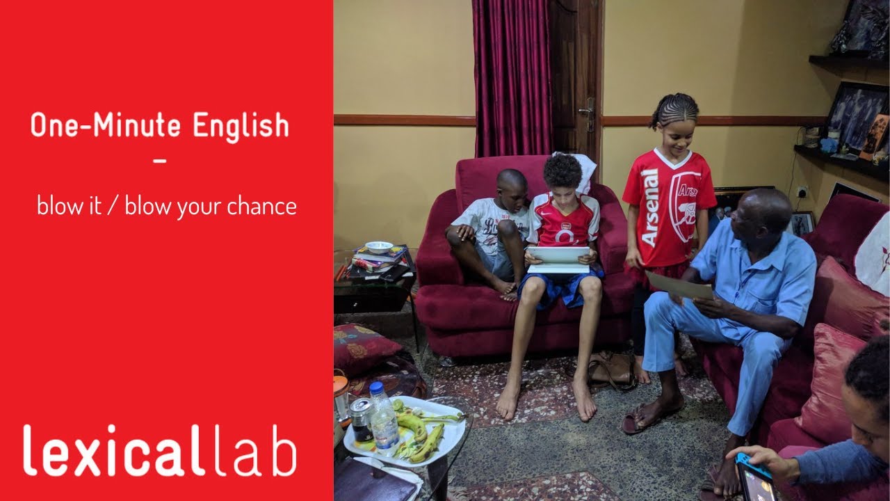ONE-MINUTE ENGLISH: blow it / blow your chances LEARN WITH LEXICAL LAB ...