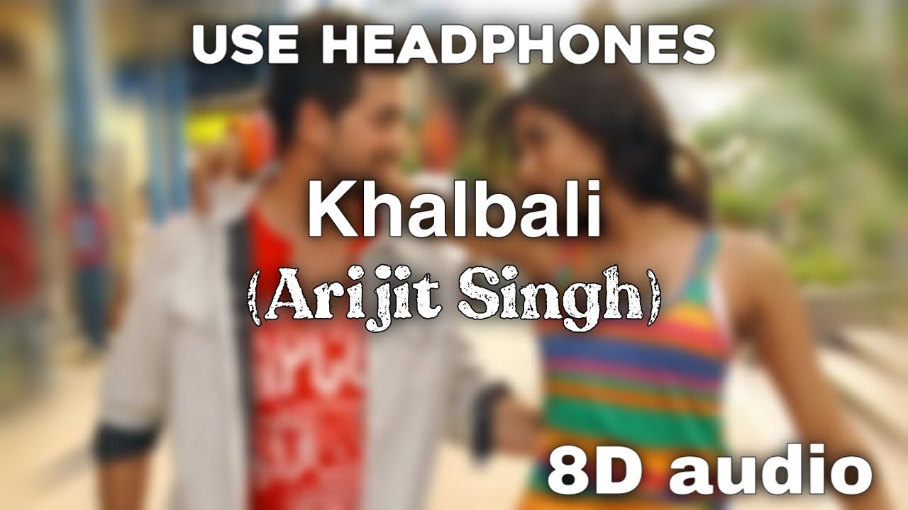 Khalbali | 3G | Arijit Singh | Shilpa Rao | Tochi Raina | 8D | 2022 ...