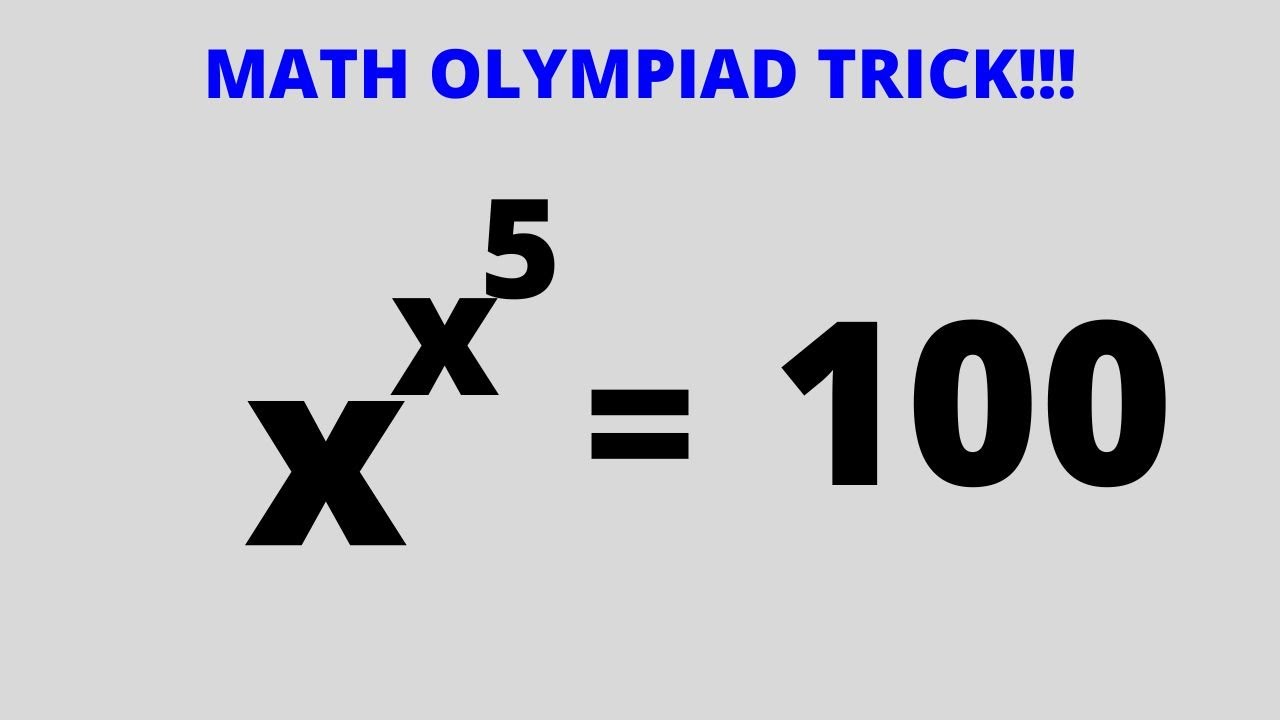 Math Olympiad Challenge X^X^5=100... - YouTube
