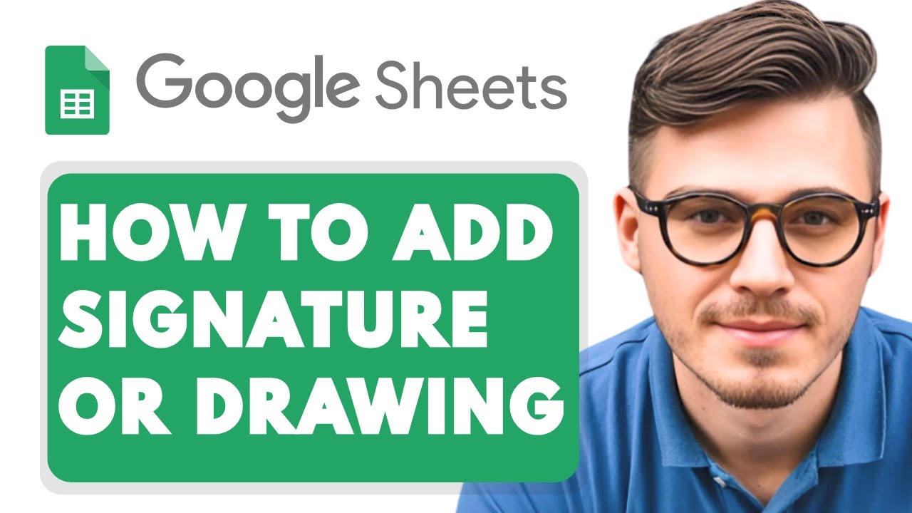 How To Add a Signature or Drawing in Google Sheets [2025 Guide] - YouTube