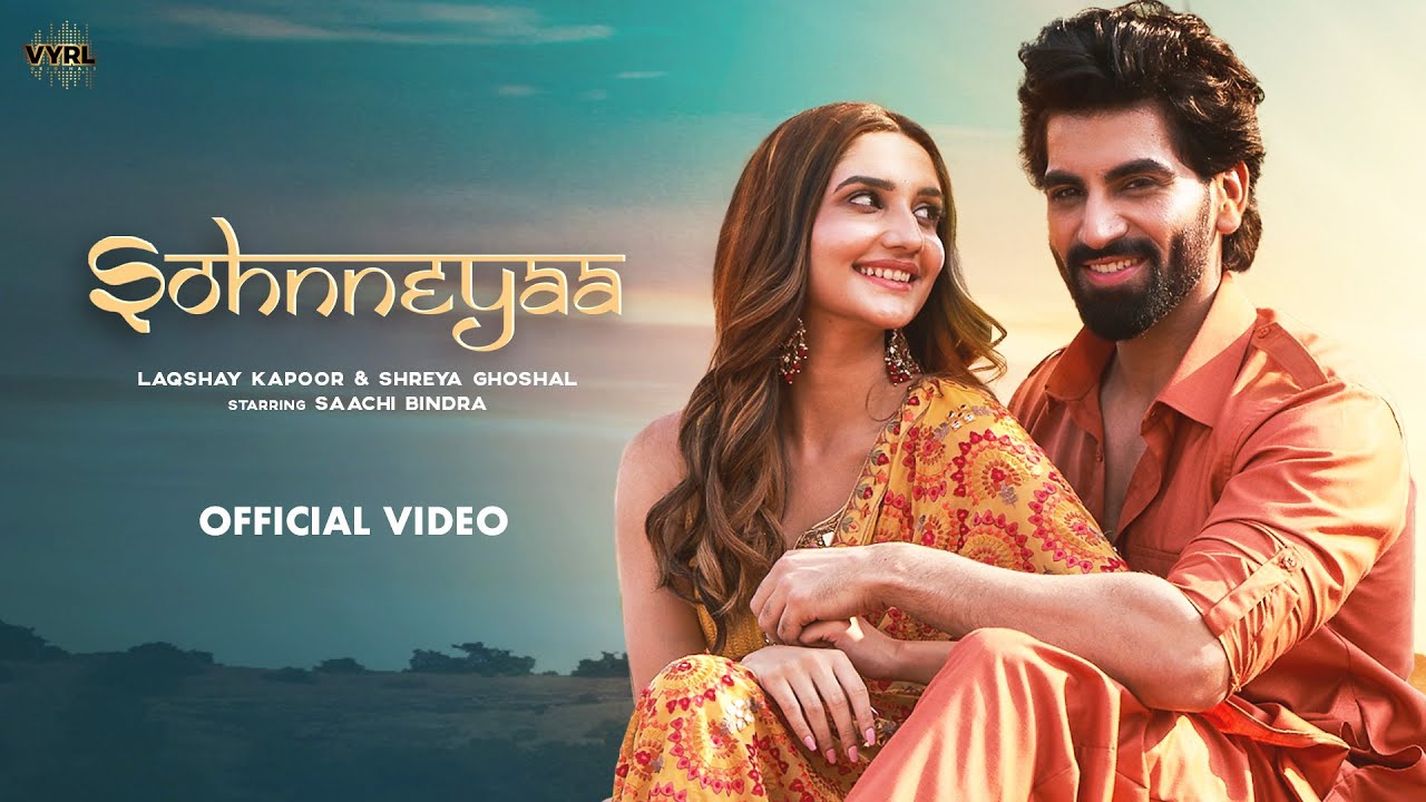 Sohnneyaa (Official Video) Laqshay Kapoor, Shreya Ghoshal | Saachi Bindra | Ravi Singhal ...