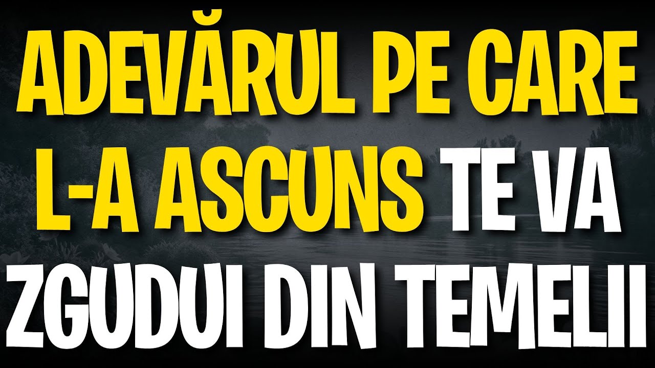 ADEVĂRUL PE CARE L-A ASCUNS TE VA ZGUDUI DIN TEMELII - YouTube