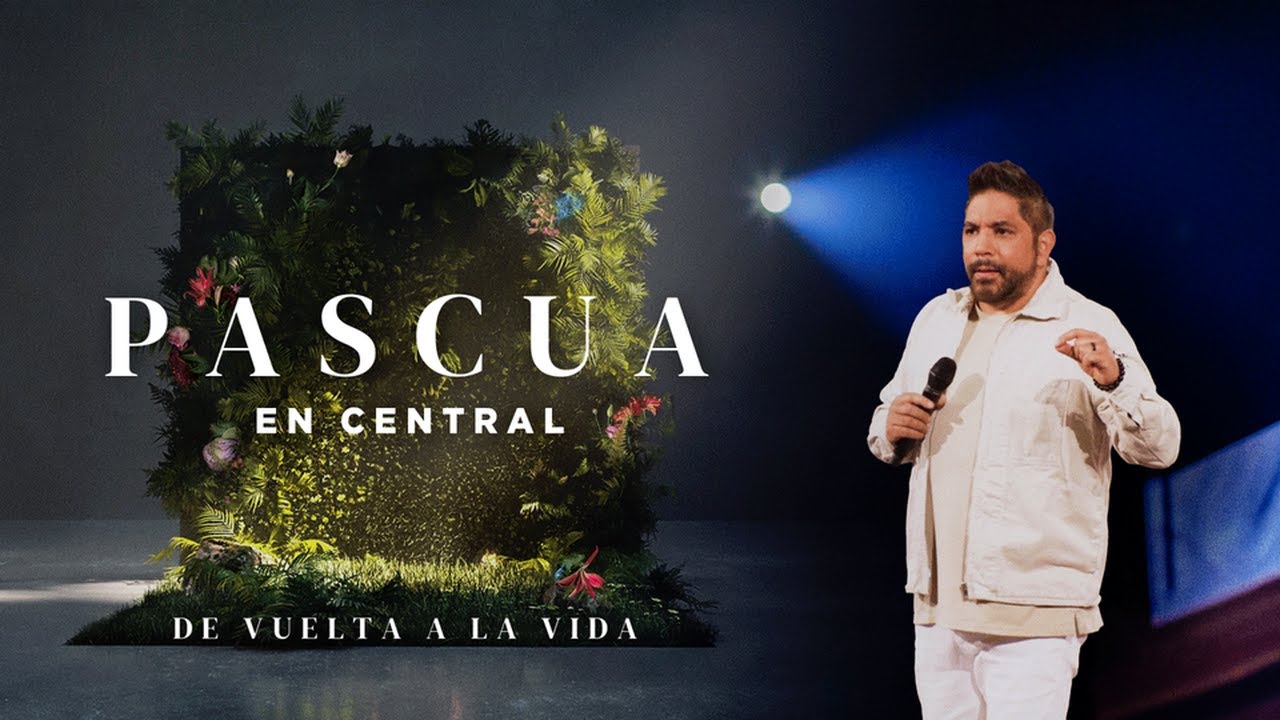 PASCUA EN CENTRAL - De Vuelta a la Vida | Edgar Lira desde Central ...