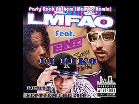Party Rock Anthem (DJ RiKo Remix Septiembre 2011) - LMFAO Ft. El Naci ...