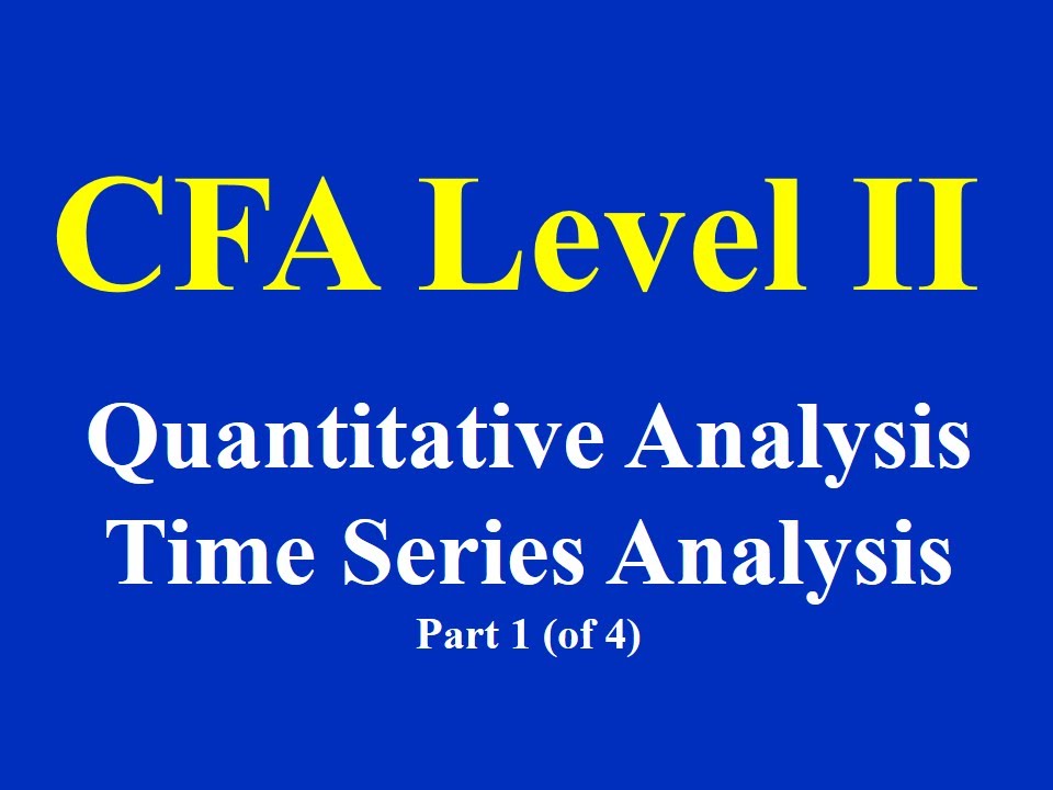 CFA L- II: Quantitative Analysis: Time Series Analysis-Part 1 (of 4 ...