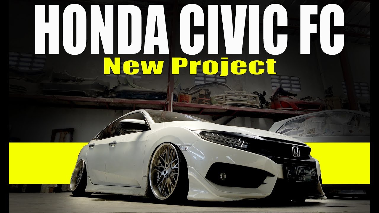 Project Modifikasi Honda Civic FC / Civic Turbo Stance #carvlog - YouTube