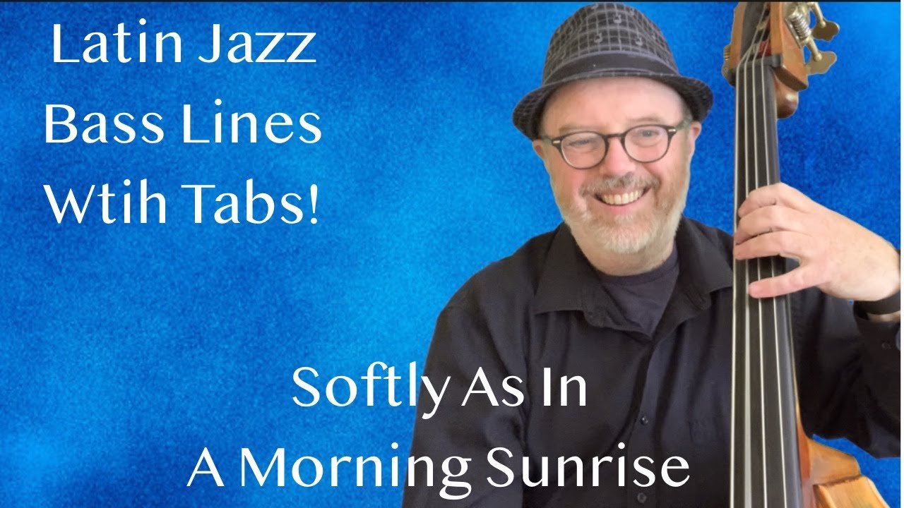 Latin Bass Lines With Tabs: Softly As In A Morning Sunrise Latin Jazz ...