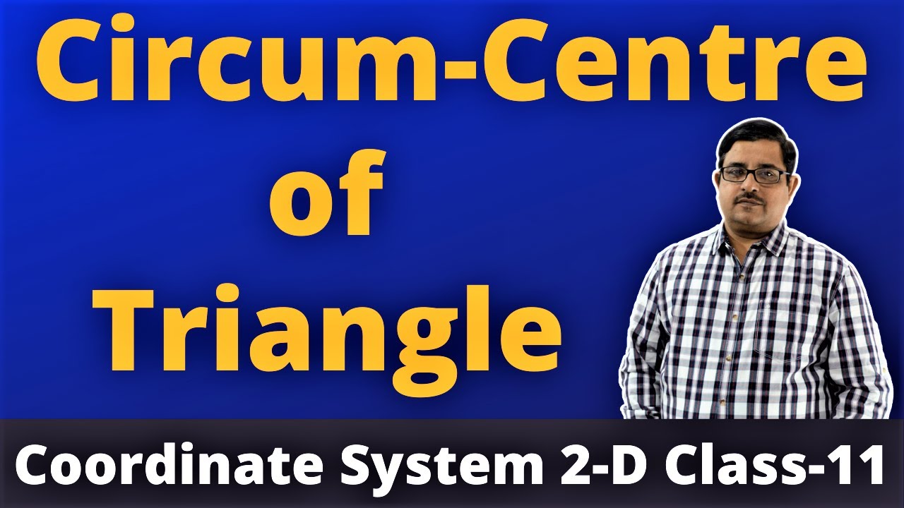 Circum Centre of Triangle in 2D | Coordinate System Class-11 CBSE/JEE ...