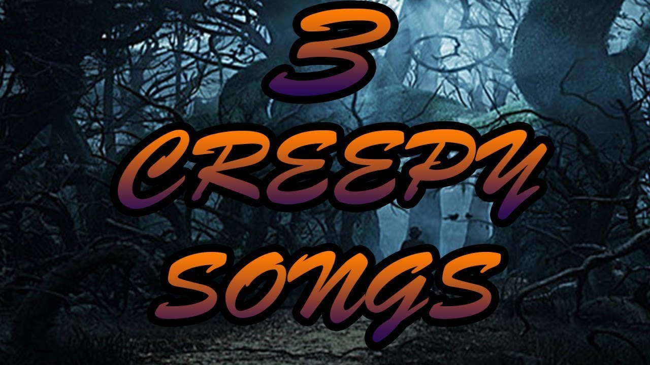 3 Creepy Songs That Will Not Come Of Your Mind For Weeks YouTube 3-creepy-songs-that-will-not-come-of-your-mind-for-weeks-youtube
