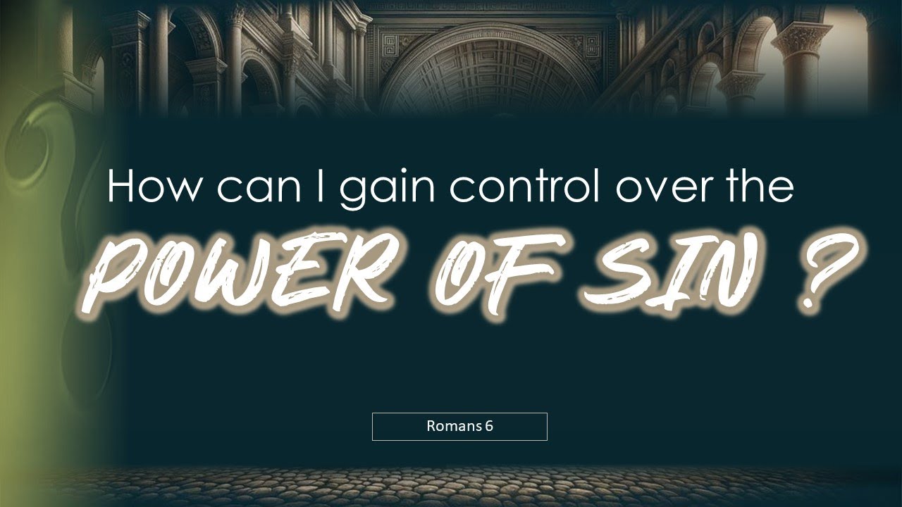 How Can I Gain Control Over the Power of Sin? - YouTube