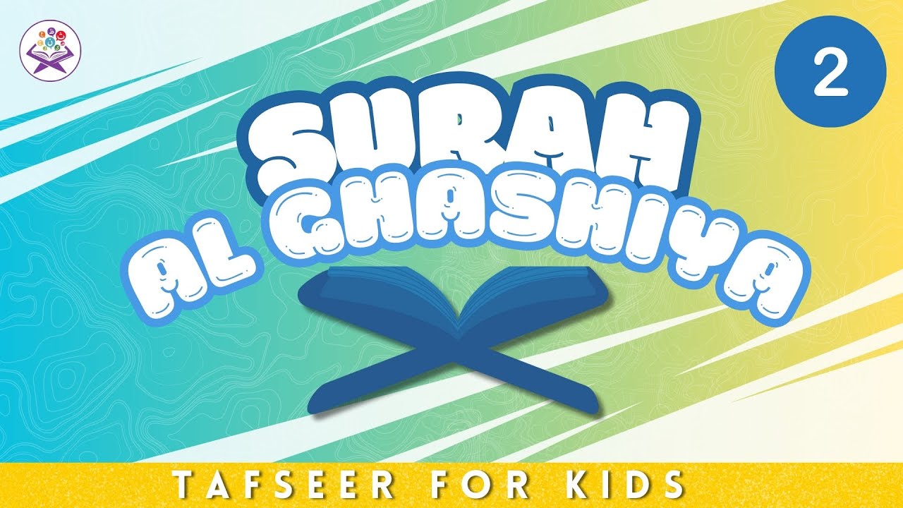 Surah Al Ghashiya - 88 (2) | Tafseer for Kids | Quran for Children ...