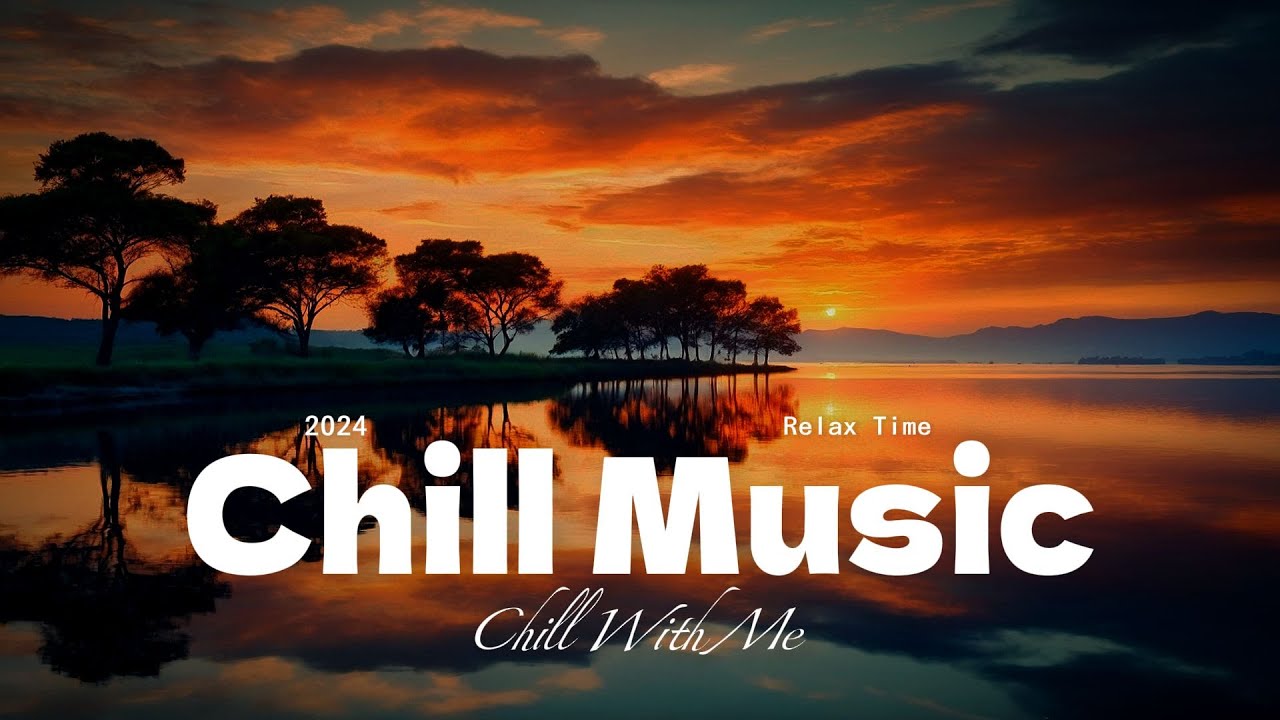 Chill Music | Chill With Me | Relax Ambient Music | Wonderful Song 2024 ...