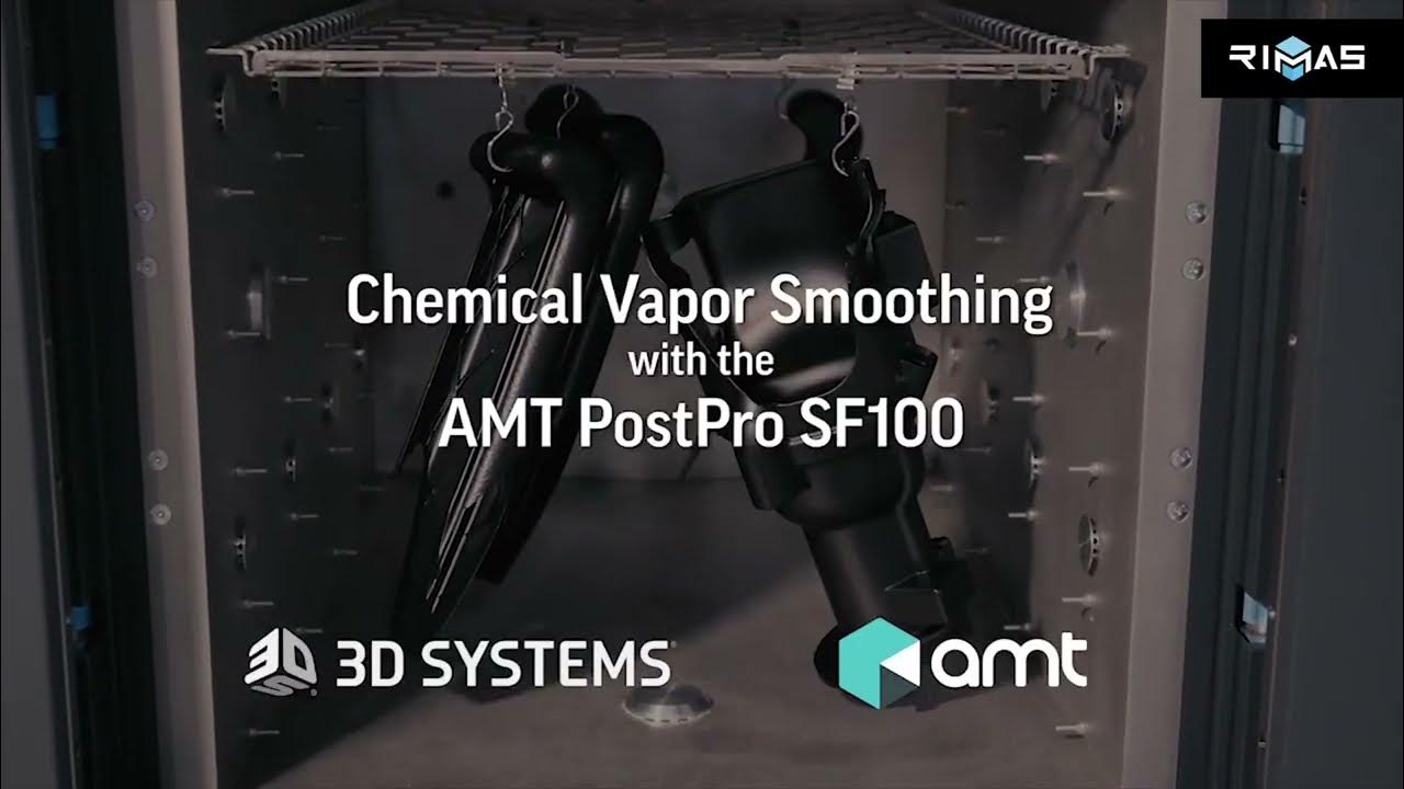 AMT PostPro SF100 Chemical Vapor Smoothing - YouTube