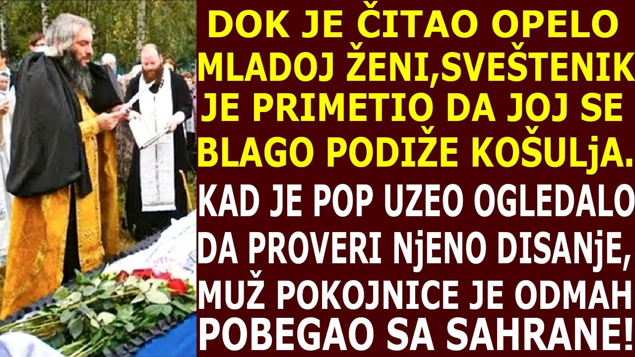 ČITAJUĆI OPELO MLADOJ ŽENI, POP SE ŠOKIRAO KAD JE VIDEO DA SE POKOJNICA ...