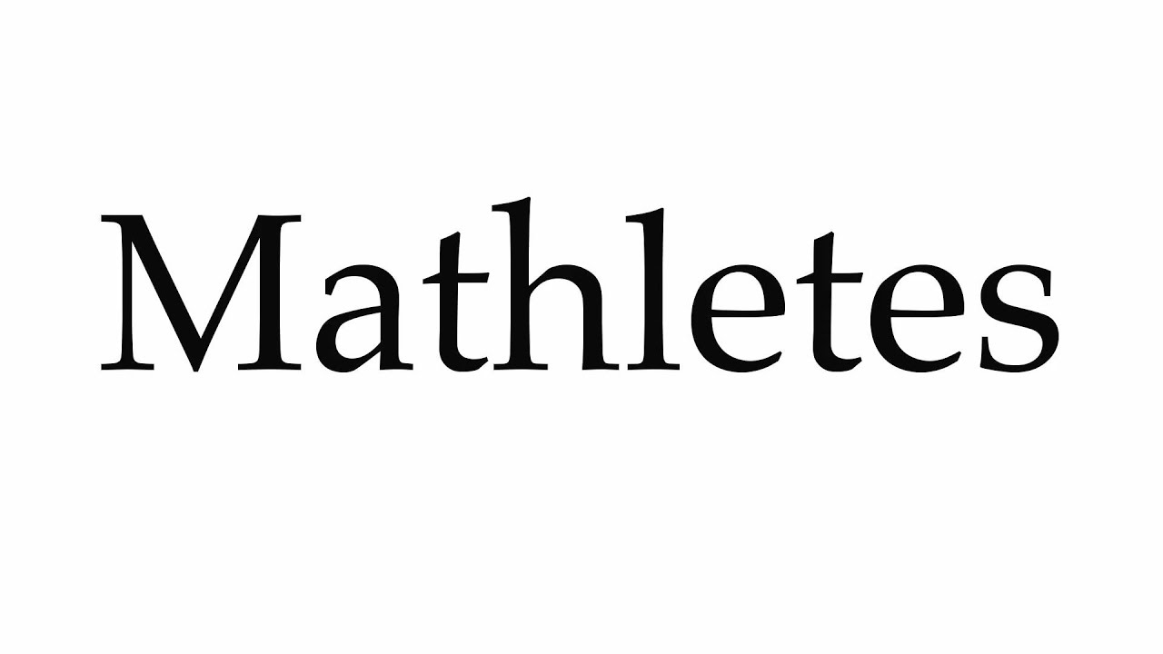 How to Pronounce Mathletes - YouTube
