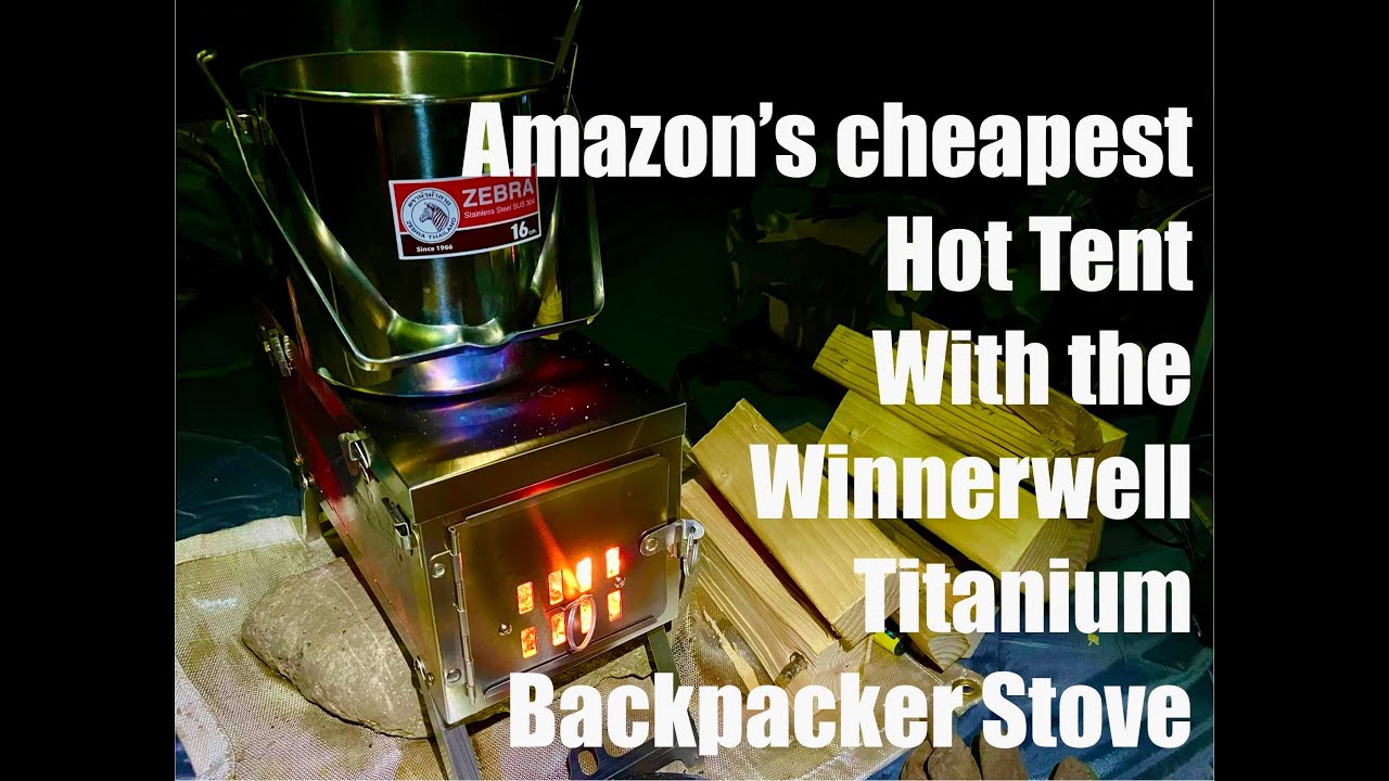 Hot Tent Camping - Winnerwell’s Titanium Stove and Amazon’s cheapest ...