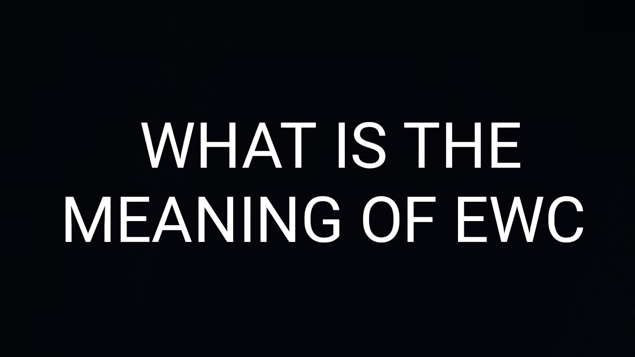 WHAT IS THE FULL FORM OF EWC 🤔🤔🤔 - YouTube