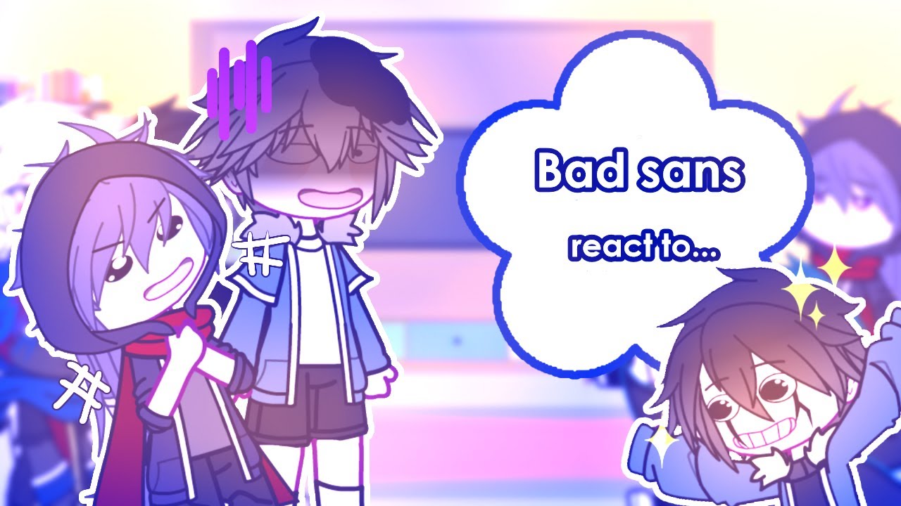 Bad sans react to...(funny video,meme)//gachalife//gachaplus//undertable//Sanau - YouTube