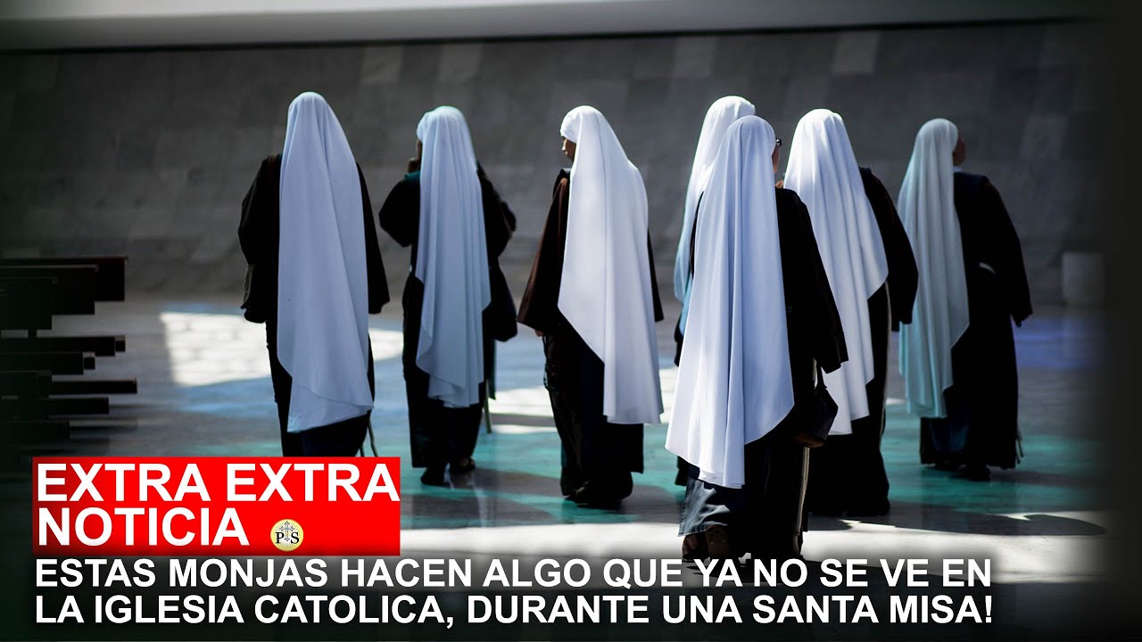 ESTAS MONJAS HACEN ALGO QUE YA NO SE VE EN LA IGLESIA CATOLICA, DURANTE ...