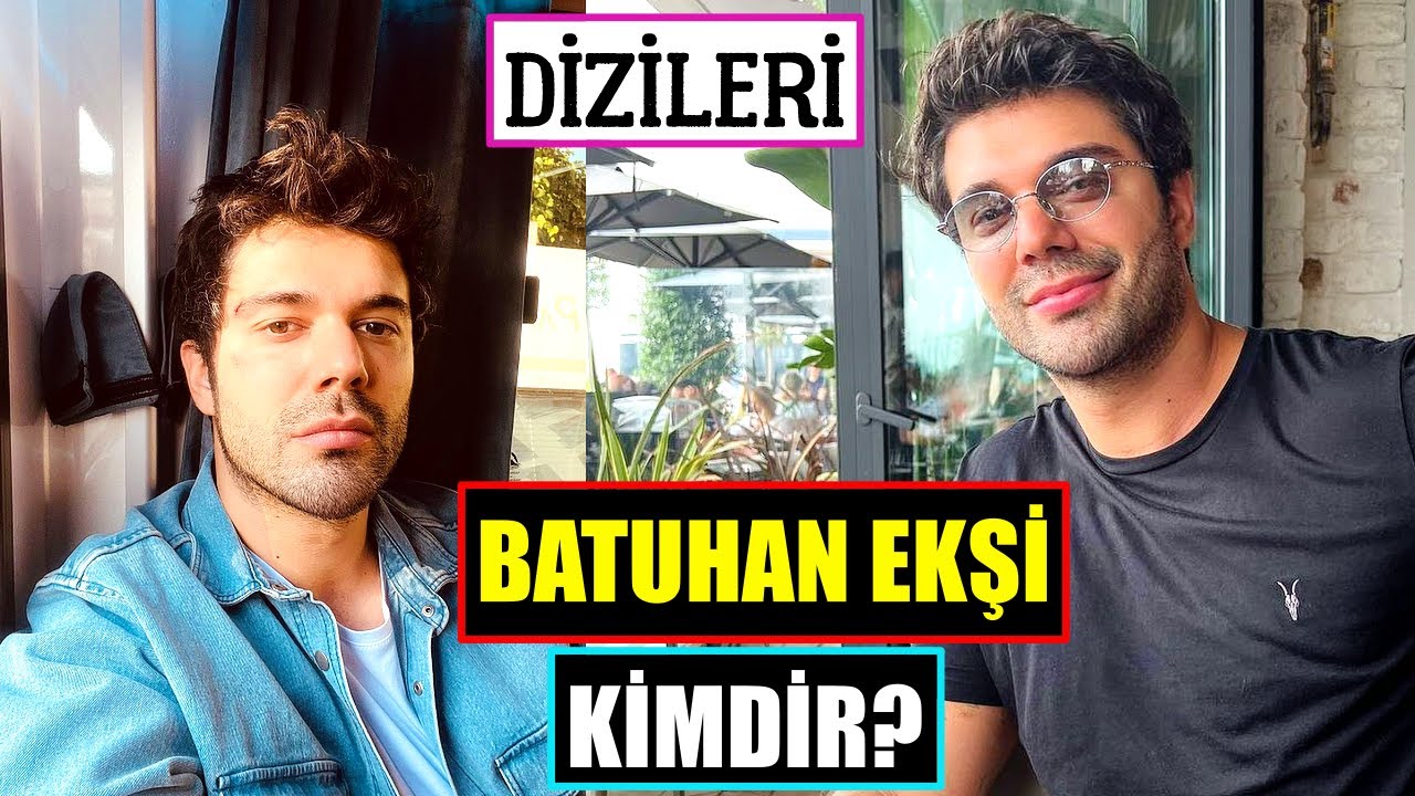 Batuhan Ekşi Kimdir? | Dizileri - YouTube