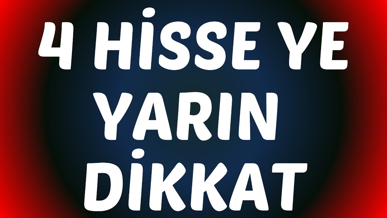 4 HİSSE YE YARIN DİKKAT #borsa #yorum #hisse - YouTube