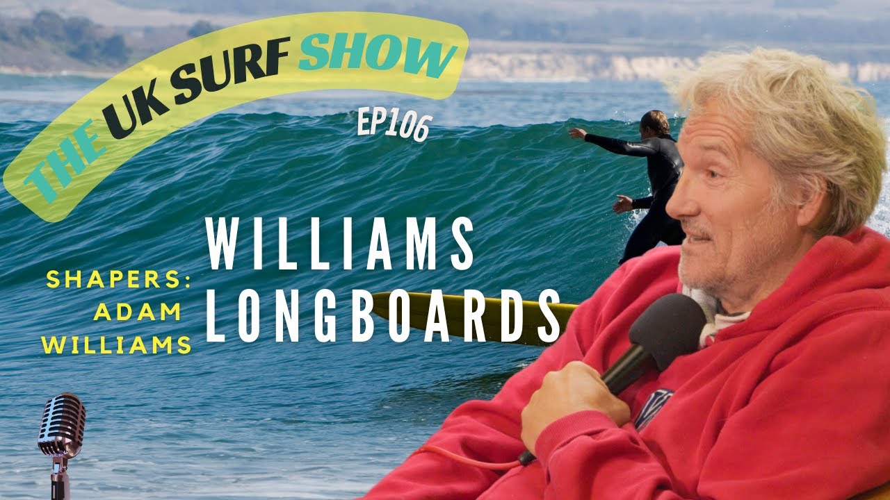 The UK Surf Show | Episode 106 | Williams Longboards - YouTube