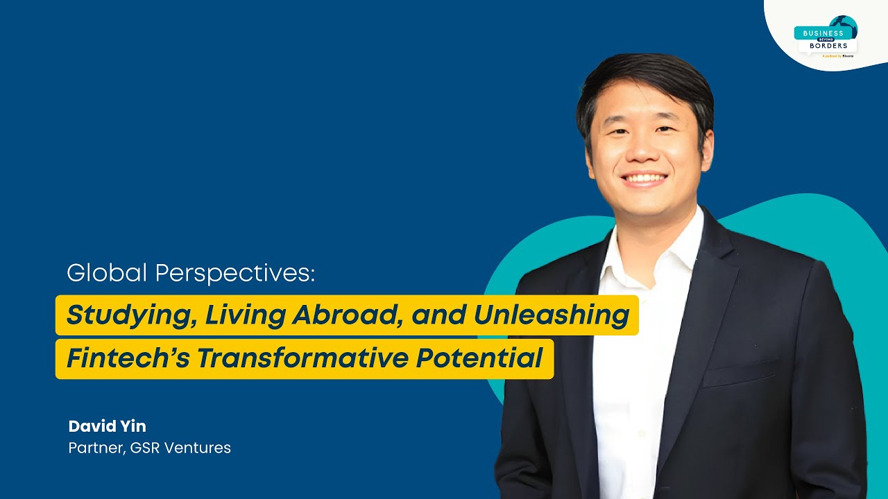 Living Abroad and Unleashing FinTech’s Potential with David Yin, Partner at GSR Ventures - YouTube