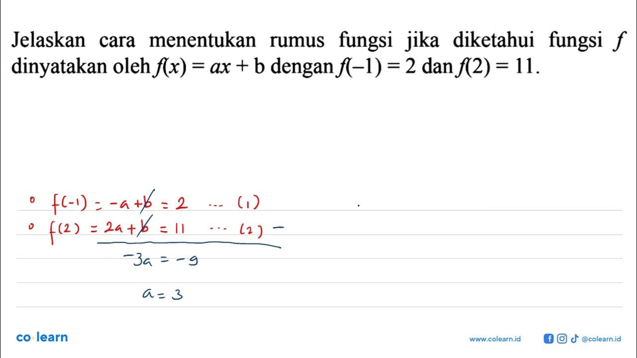 Jelaskan cara menentukan rumus fungsi jika diketahui fungsi f dinyatakan oleh f(x) = ax + b ...