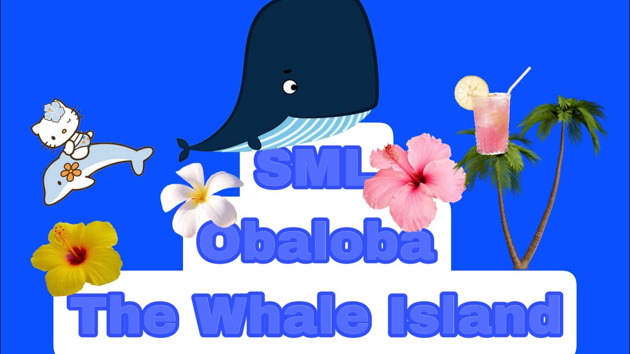 Obaloba The Whale Island But Is SML Verison! - YouTube