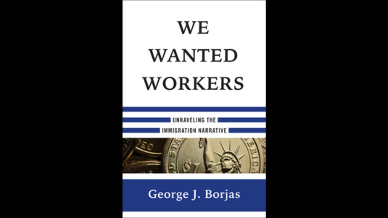 George Borjas on Immigration and We Wanted Workers 1/30/2017 - YouTube