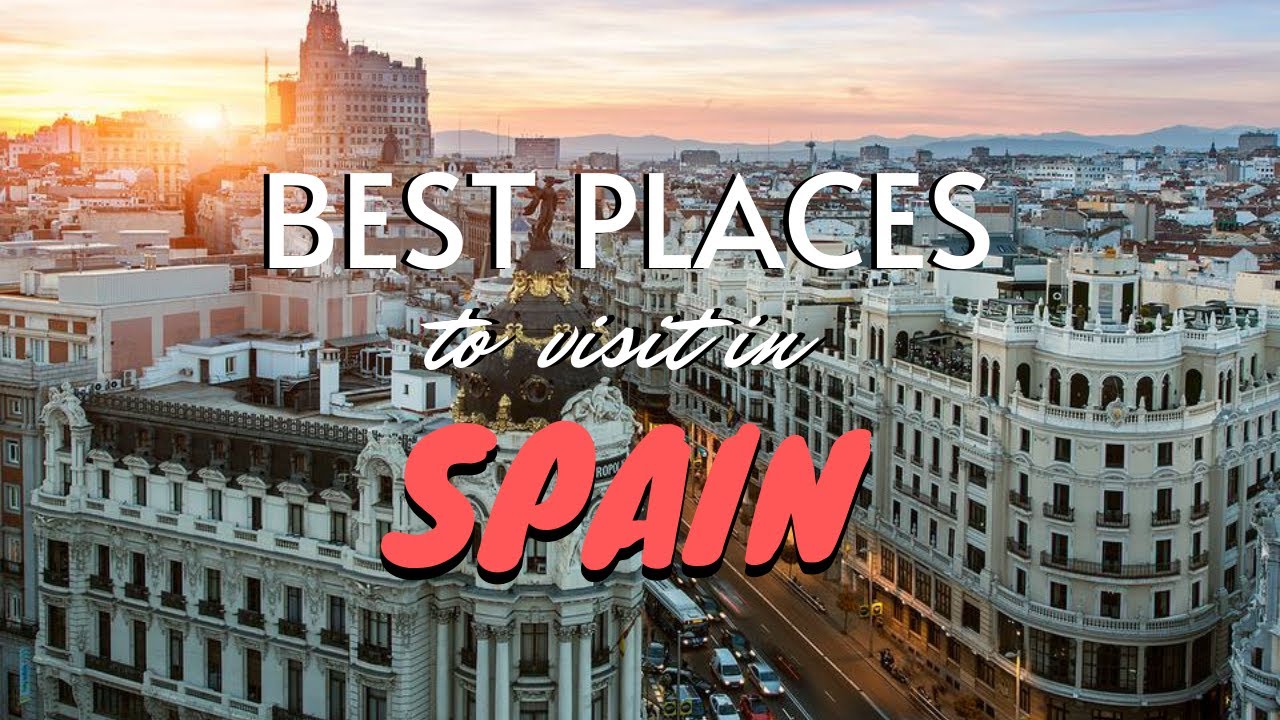 Experience the Magic of Spain: Top 10 Must-Visit Destinations You Can't ...