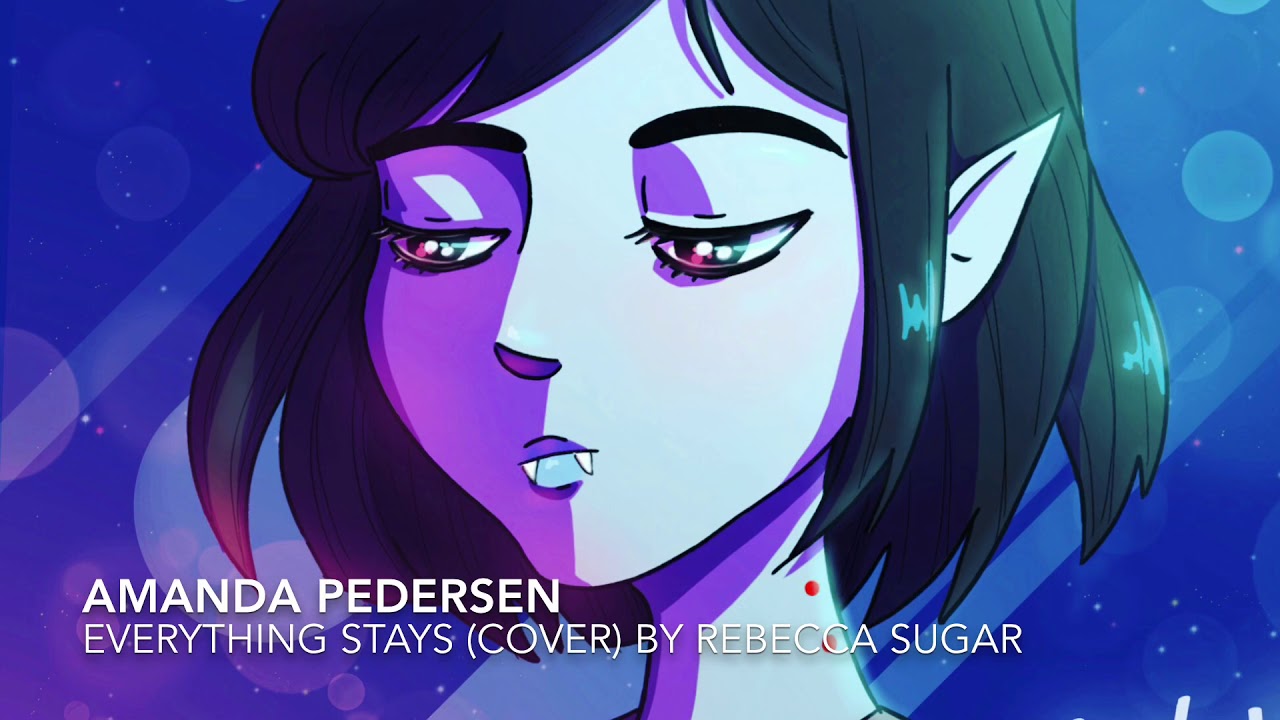 Everything Stays (Cover) by Rebecca Sugar & Olivia Olson // Adventure ...