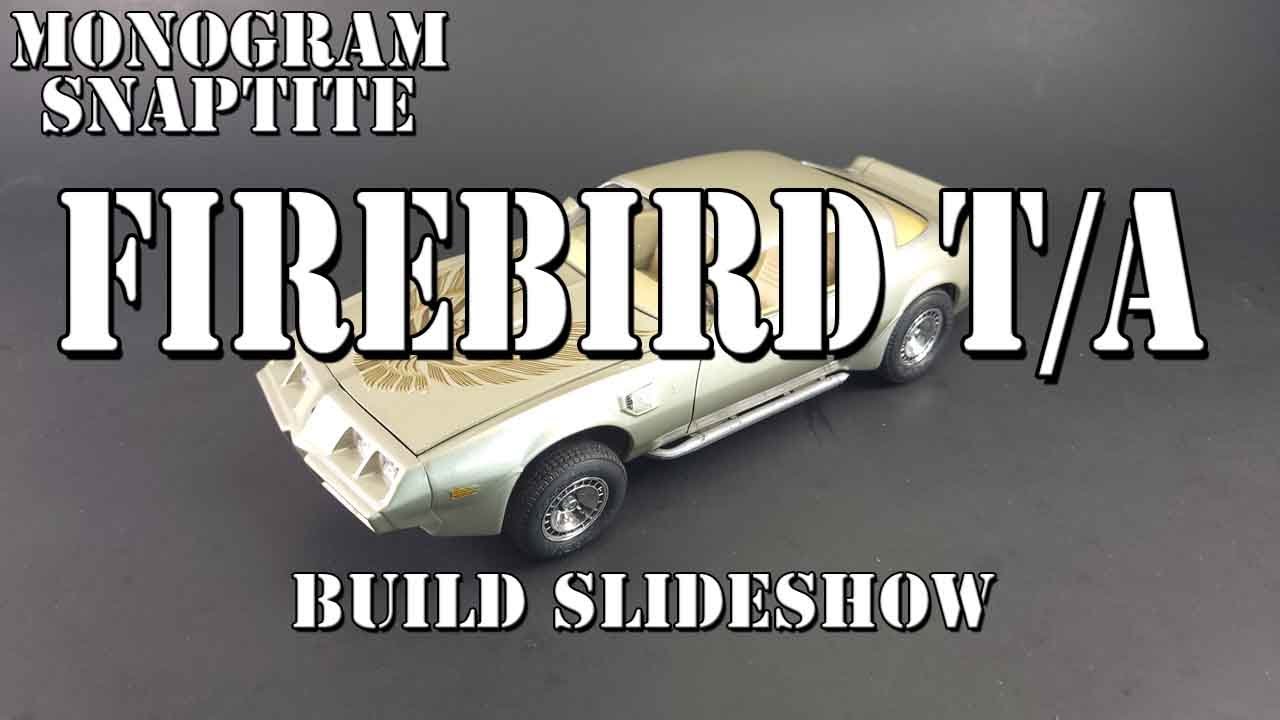 Monogram snaptite Firebird T/A Build Slideshow - YouTube