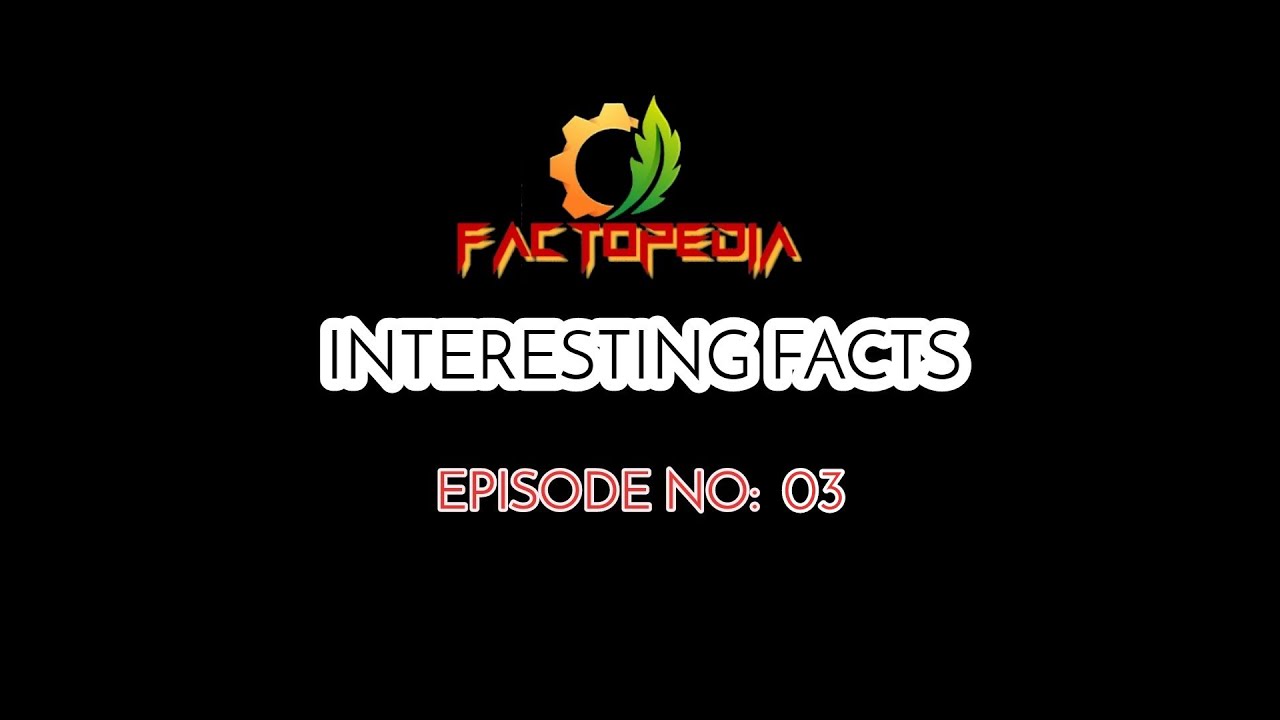 Factopedia episode no:03 | unknown facts | interesting facts | unusual ...